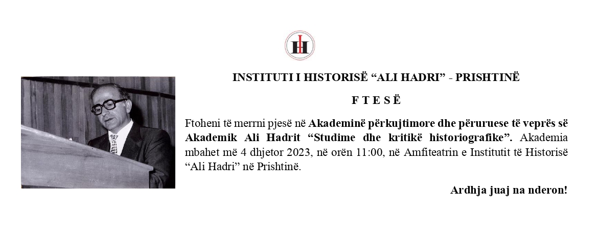 Instituti i Historisë "Ali Hadri" Prishtinë, organizon, Akademinë ...